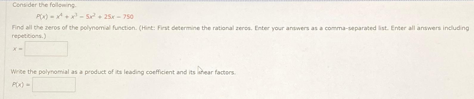 Solved Consider the following.P(x)=x4+x3-5x2+25x-750Find all | Chegg.com