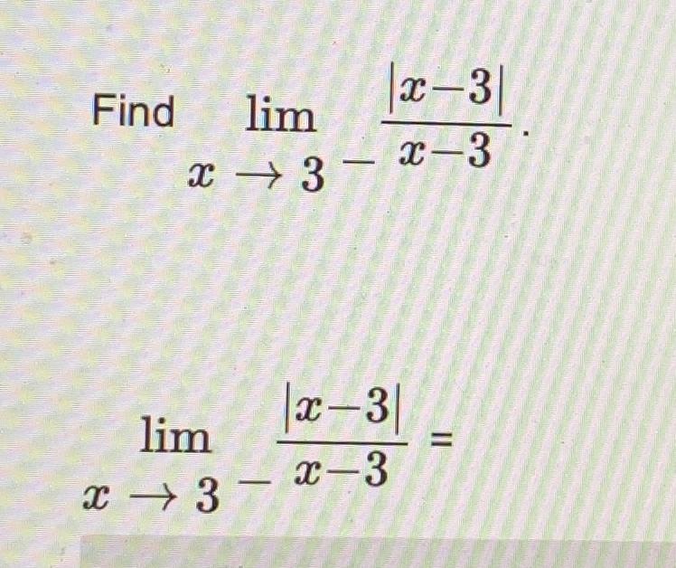 Solved Find limx→3-|x-3|x-3.limx→3-|x-3|x-3= | Chegg.com