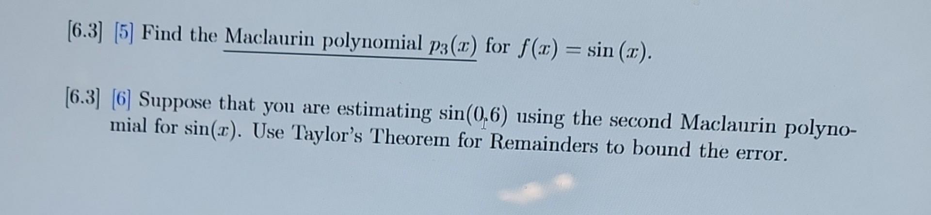 Solved [6.3] [5] Find the Maclaurin polynomial p3(x) for | Chegg.com