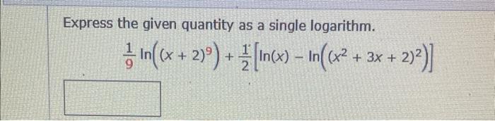 Solved Express the given quantity as a single logarithm. | Chegg.com