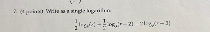 Solved 7. (4 points) Write as a single logarithm. | Chegg.com