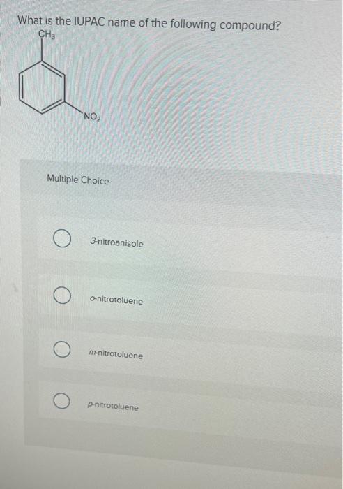 Solved What is the IUPAC name of the following compound? | Chegg.com