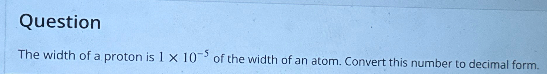 Solved QuestionThe width of a proton is 1×10-5 ﻿of the width | Chegg.com