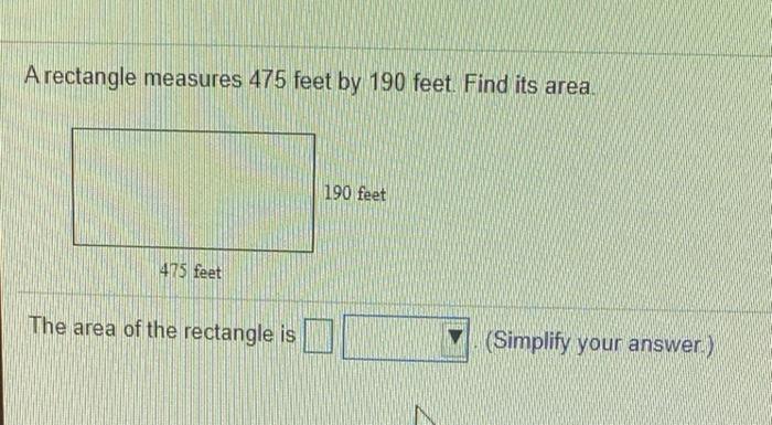 Solved A rectangle measures 475 feet by 190 feet. Find its | Chegg.com