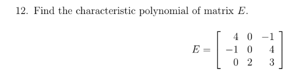 Solved Find the characteristic polynomial of matrix | Chegg.com