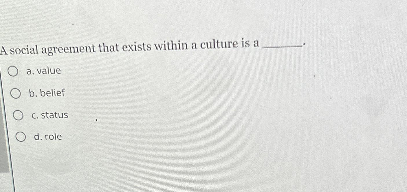 Solved A social agreement that exists within a culture is | Chegg.com
