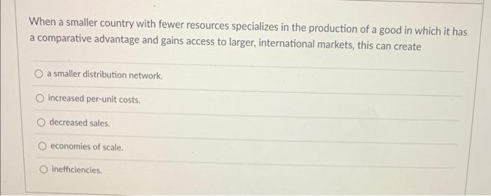 Solved When a smaller country with fewer resources | Chegg.com