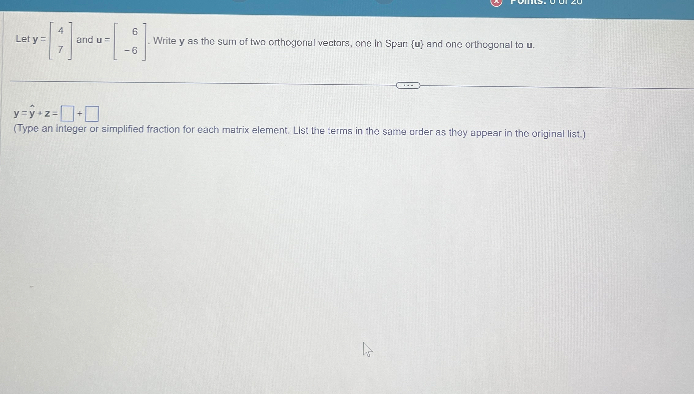 Solved Let y=[47] ﻿and u=[6-6]. ﻿Write y ﻿as the sum of two | Chegg.com