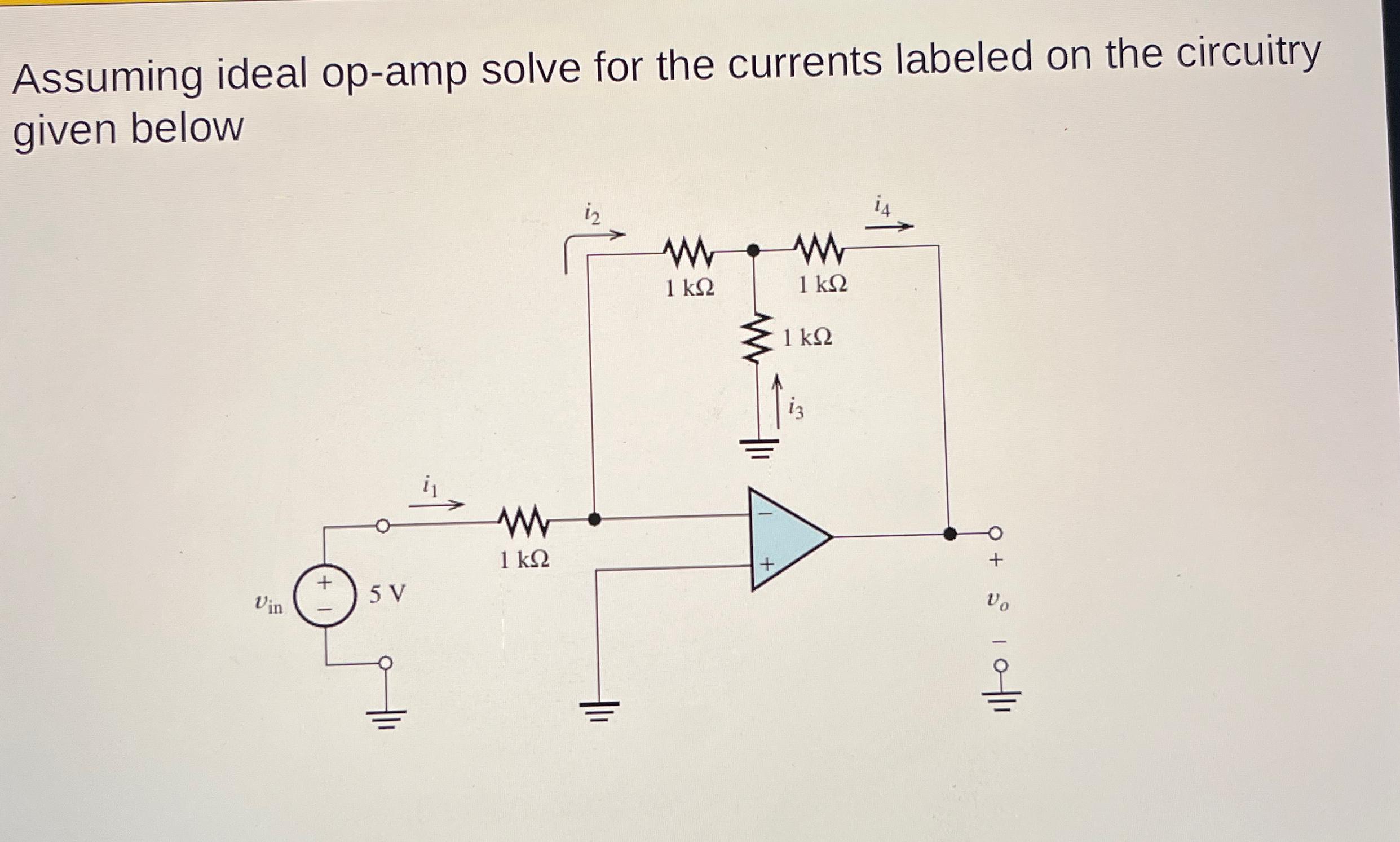 Solved Assuming ideal op-amp solve for the currents labeled | Chegg.com