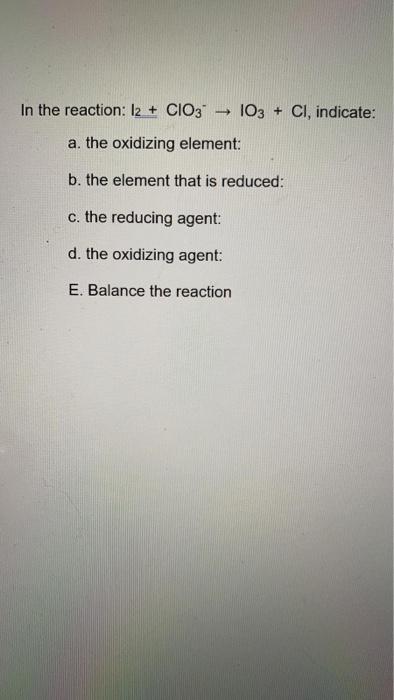 Solved In the reaction: 12 + CIO3- 103 + CI, indicate: a. | Chegg.com