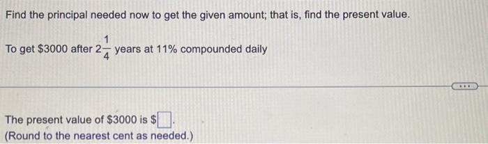 Solved Find the principal needed now to get the given | Chegg.com