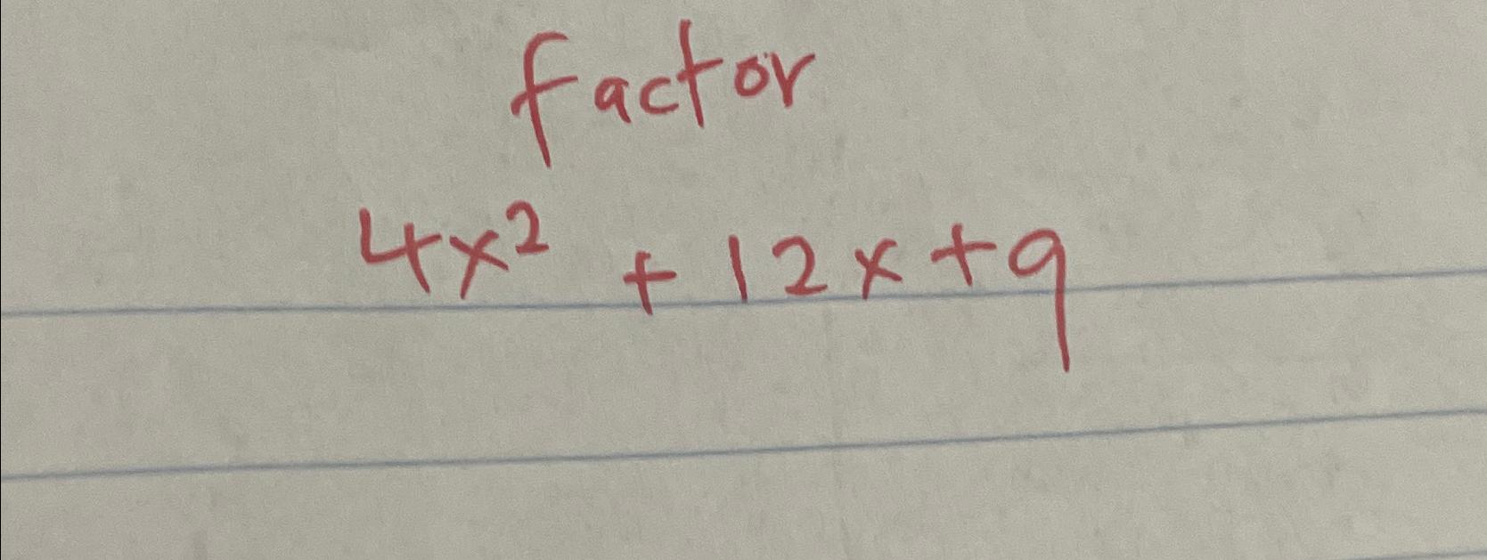 Solved factor4x2+12x+9 | Chegg.com