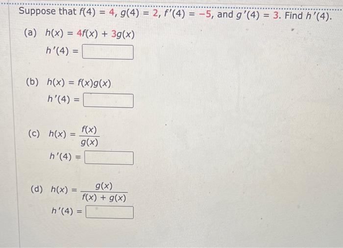 Solved Suppose that f(4)=4,g(4)=2,f′(4)=−5, and g′(4)=3. | Chegg.com