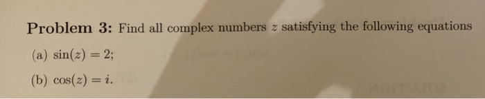 Solved Problem 3: Find all complex numbers z satisfying the | Chegg.com