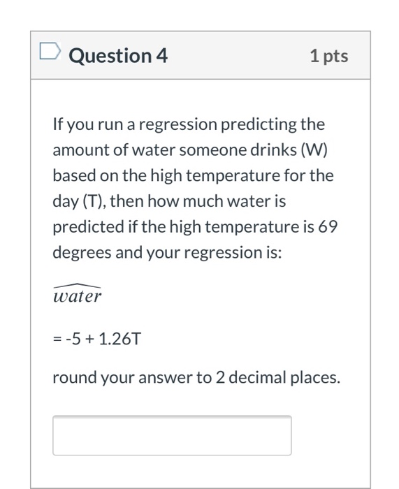 Solved D Question 4 1 pts If you run a regression predicting | Chegg.com