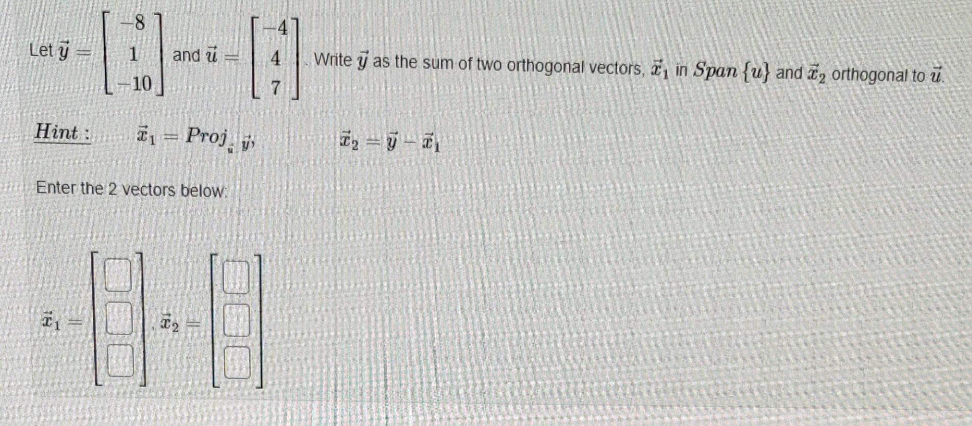 Solved Let y=⎣⎡−81−10⎦⎤ and u=⎣⎡−447⎦⎤. Write y as the sum | Chegg.com