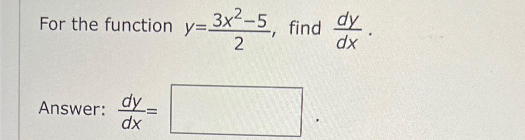 Solved For the function y=3x2-52, ﻿find dydx.Answer: dydx= | Chegg.com