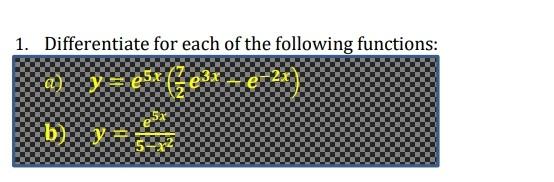 Solved 1. Differentiate for each of the following functions: | Chegg.com