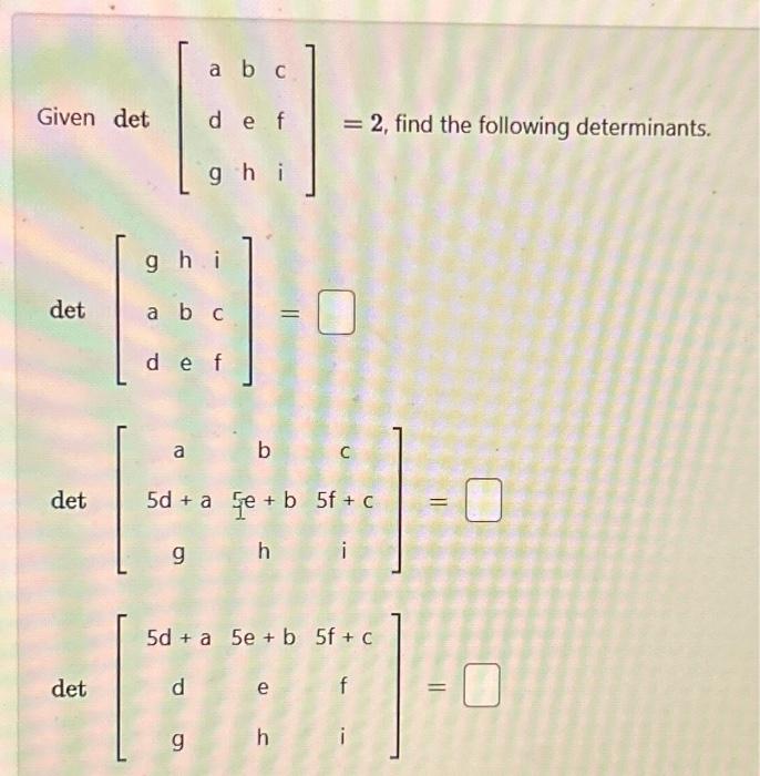 Solved Given det det det det a b c ghi a b c a de f ghi def | Chegg.com