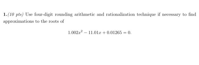 Solved 1. (10 pts) Use four-digit rounding arithmetic and | Chegg.com