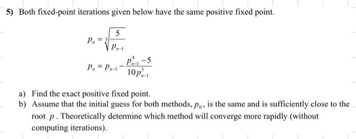Solved Both fixed-point iterations given below have the same | Chegg.com Solved Both fixed-point iterations given below have the same | Chegg.com