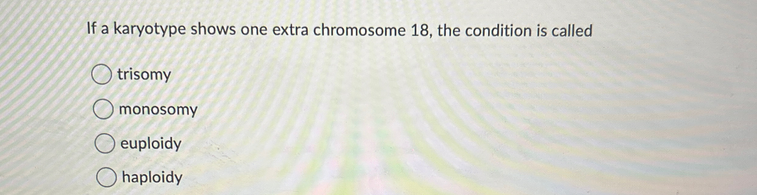 Solved If a karyotype shows one extra chromosome 18 , ﻿the | Chegg.com