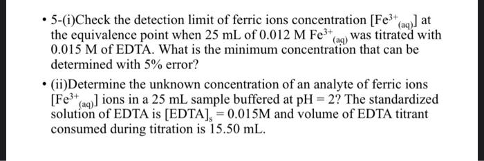 Solved • 5-(i)Check the detection limit of ferric ions | Chegg.com