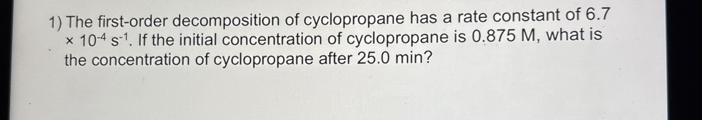Solved The first-order decomposition of cyclopropane has a | Chegg.com