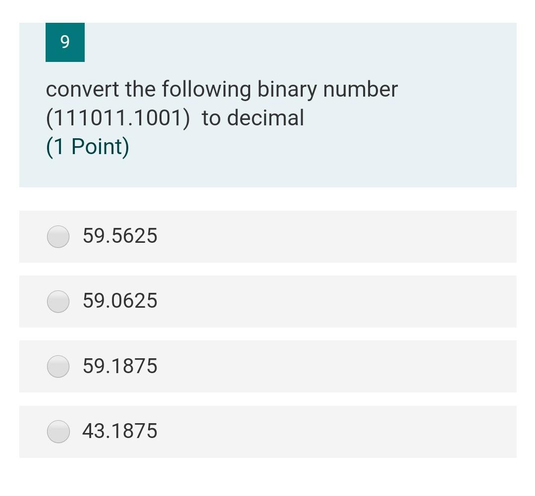 Solved 9 convert the following binary number (111011.1001) | Chegg.com