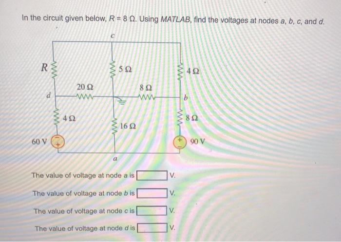 Solved In the circuit given below, R = 8 Q. Using MATLAB, | Chegg.com