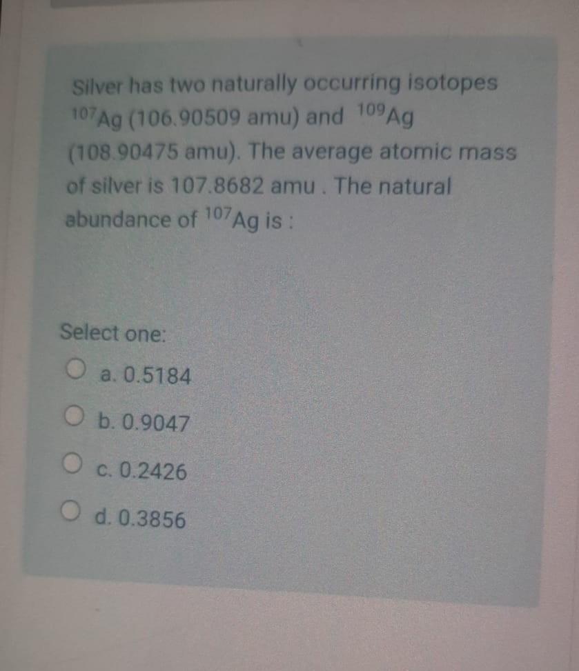 Solved Silver has two naturally occurring isotopes 107Ag | Chegg.com