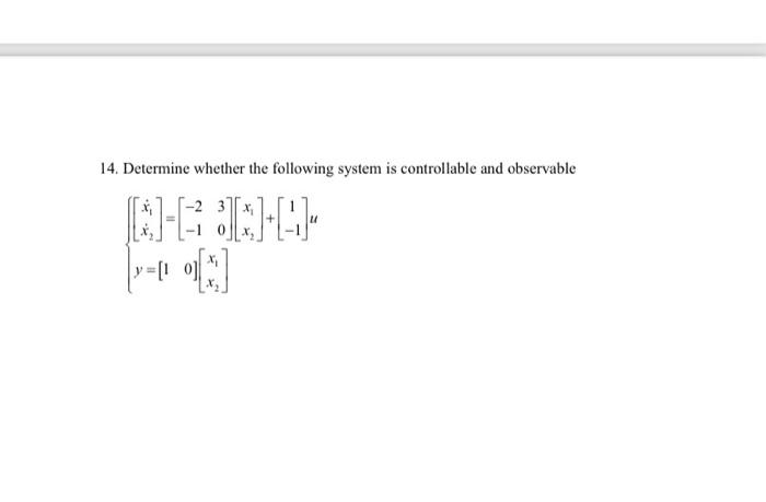 Solved 14. Determine whether the following system is | Chegg.com