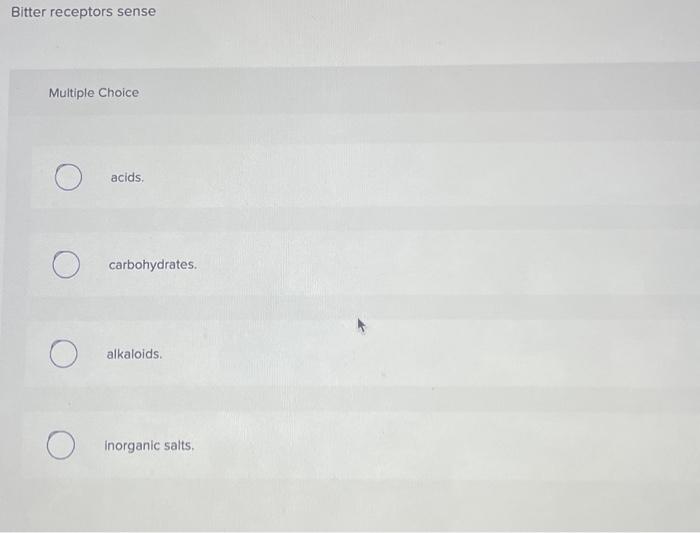Solved Bitter receptors sense Multiple Choice O O O O acids. | Chegg.com