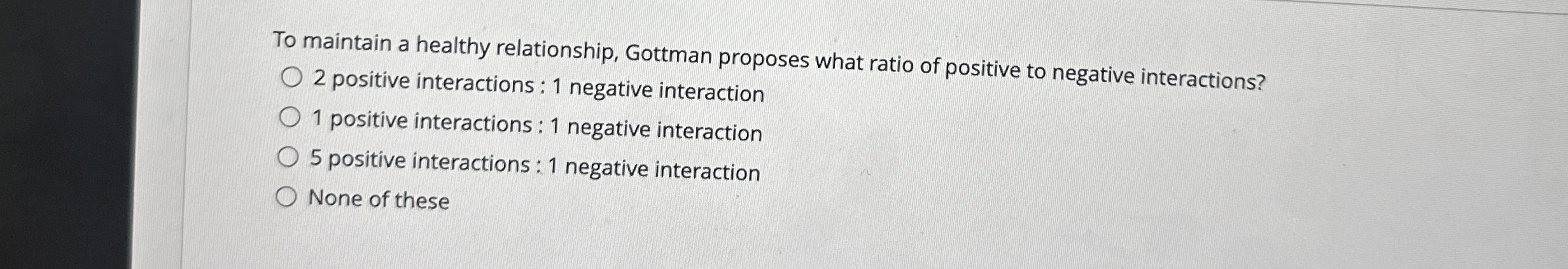Solved To maintain a healthy relationship, Gottman proposes | Chegg.com