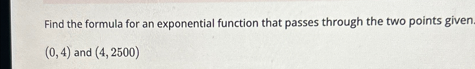 Solved Find the formula for an exponential function that | Chegg.com