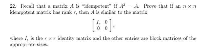 Solved 22. Recall that a matrix A is “idempotent” if A = A. | Chegg.com