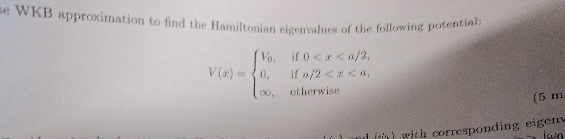 WKB approximation to find the Hamiltonian eigenvalues | Chegg.com