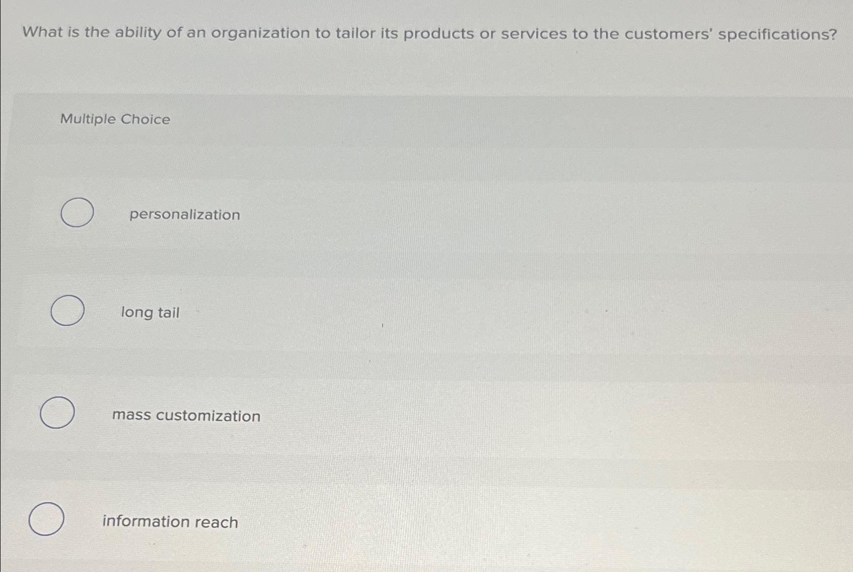 Solved What is the ability of an organization to tailor its | Chegg.com
