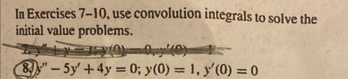 Solved In Exercises 7-10, use convolution integrals to solve | Chegg.com
