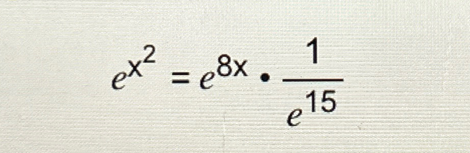 Solved ex2=e8x*1e15 | Chegg.com