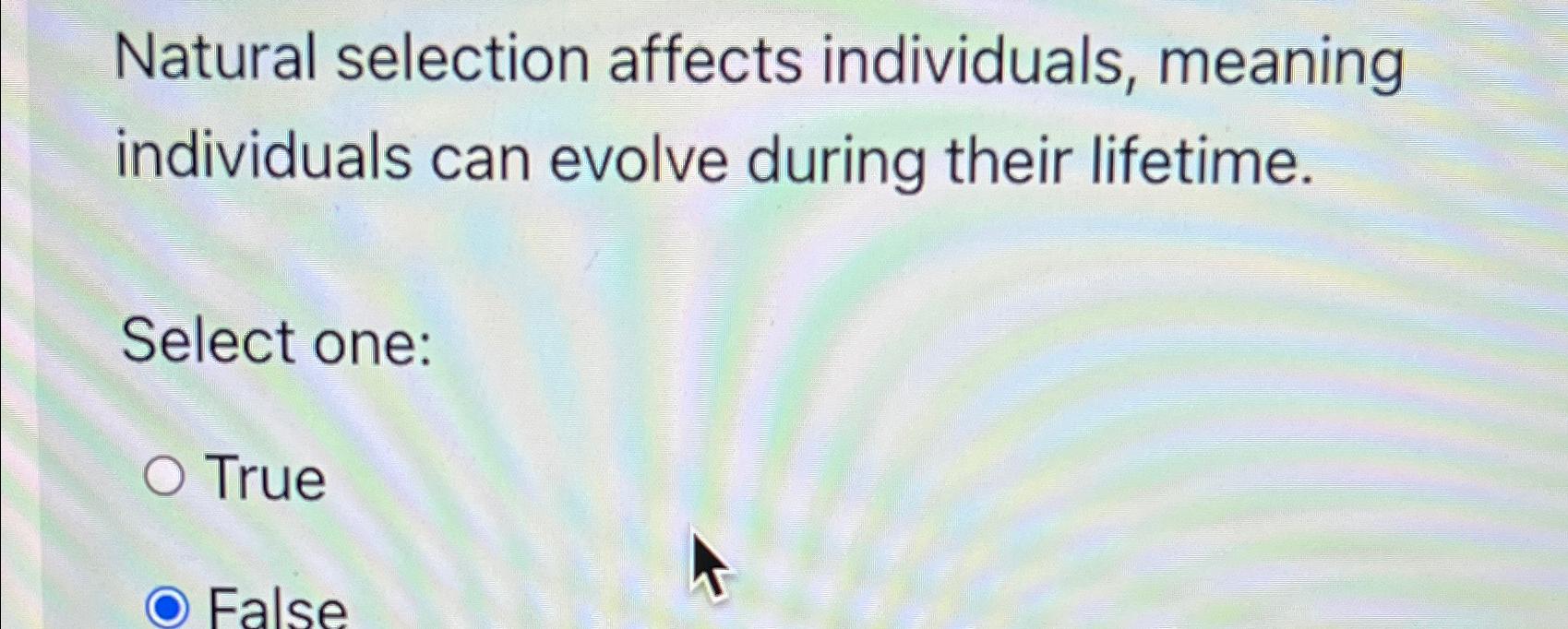 Solved Natural selection affects individuals, meaning | Chegg.com