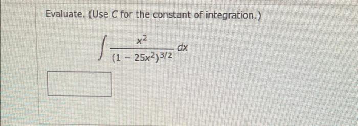 Solved Evaluate. (Use C for the constant of integration.) x² | Chegg.com