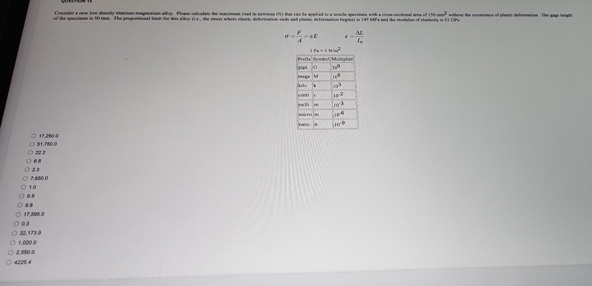 Solved σ=AF=εEε=L0ΔL17,250.0 51,750.0 22.2 6.8 2.3 7,650.0 | Chegg.com