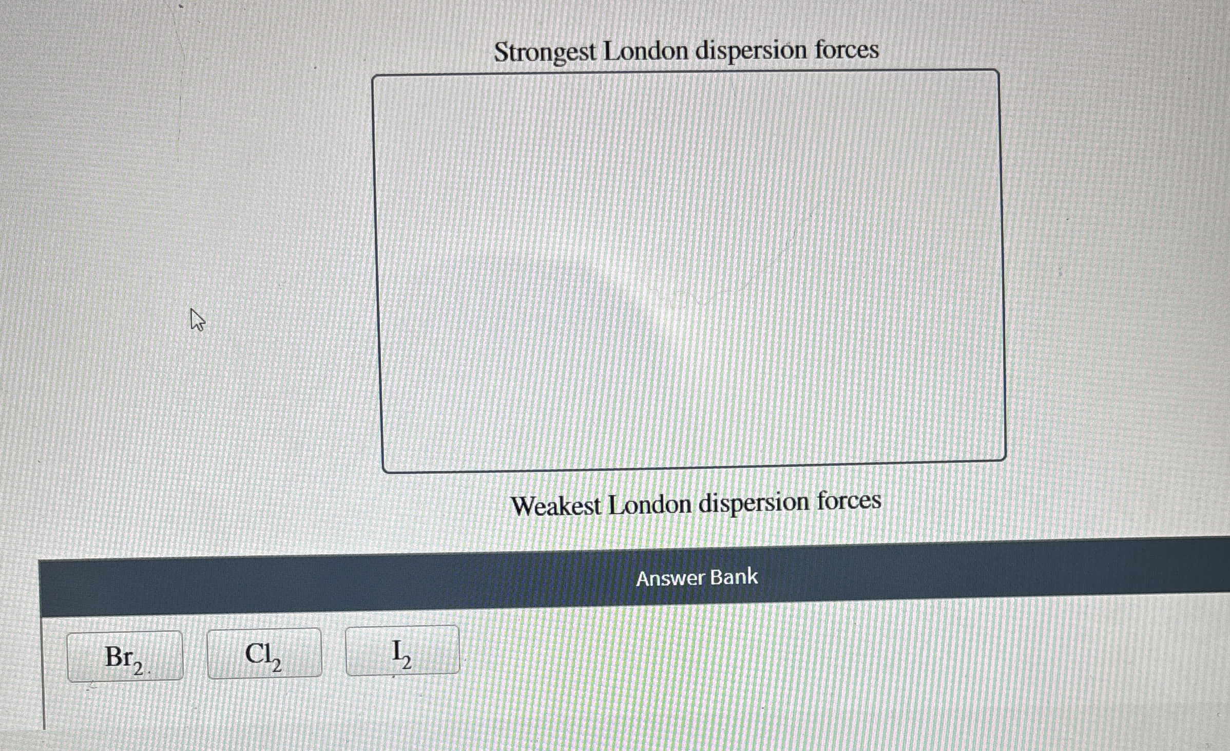 Solved Strongest London dispersion forcesWeakest London | Chegg.com