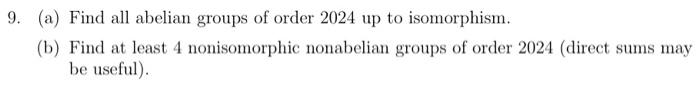Solved 9. (a) Find all abelian groups of order 2024 up to | Chegg.com