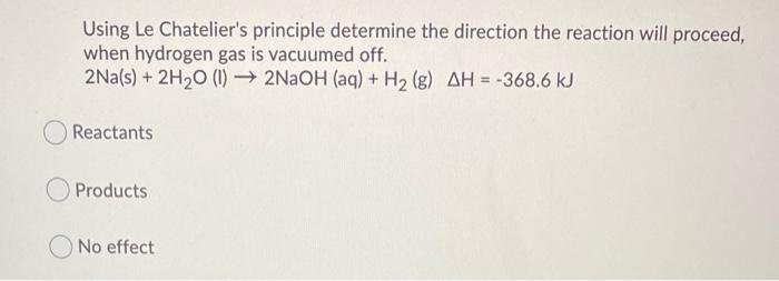 Solved Using Le Chatelier's principle determine the | Chegg.com