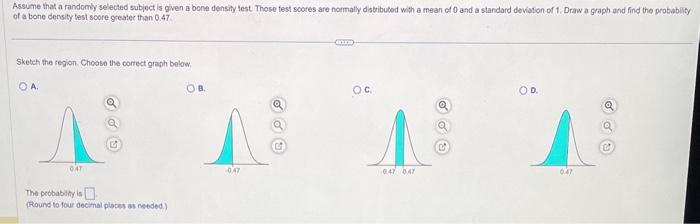 Solved of a bone density lest score gieater than 0.47 Sketeh | Chegg.com