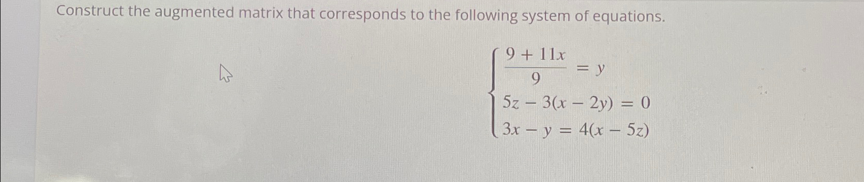 Solved Construct the augmented matrix that corresponds to | Chegg.com