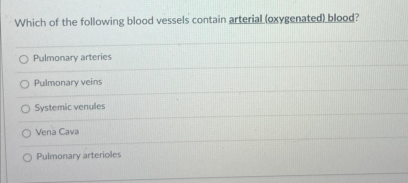 Solved Which of the following blood vessels contain arterial | Chegg.com