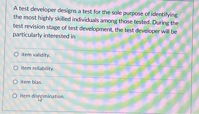 Solved A test developer designs a test for the sole purpose | Chegg.com